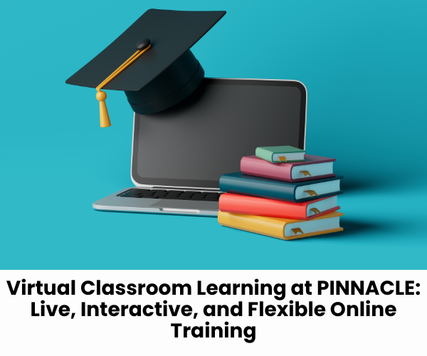 Virtual Classroom Learning Flexible Online Training At Pinnacle 6784