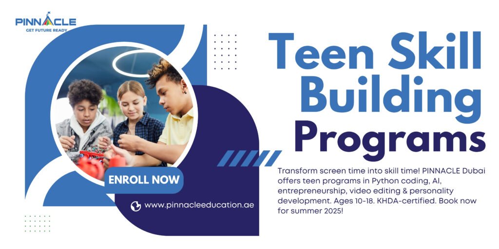 Teen Skill Building Programs in Dubai | PINNACLE Summer Courses